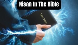 What Month Is Nisan In The Bible? Nisan in the Bible - What Bible Saying