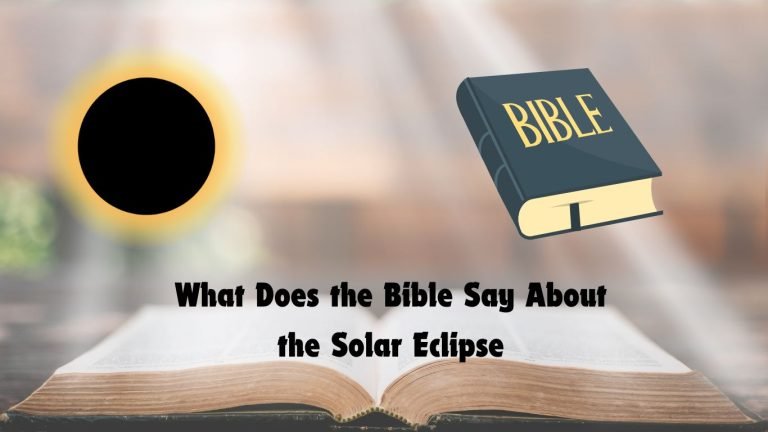 What Does the Bible Say About the Solar Eclipse? Spiritual Insights